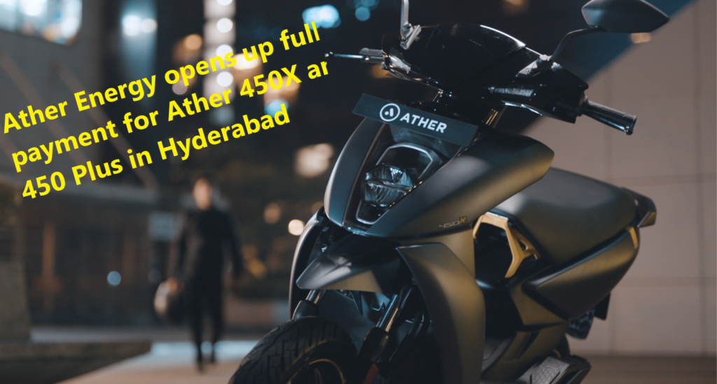 Ather Energy opens up full payment for Ather 450X and Ather 450 Plus in ...